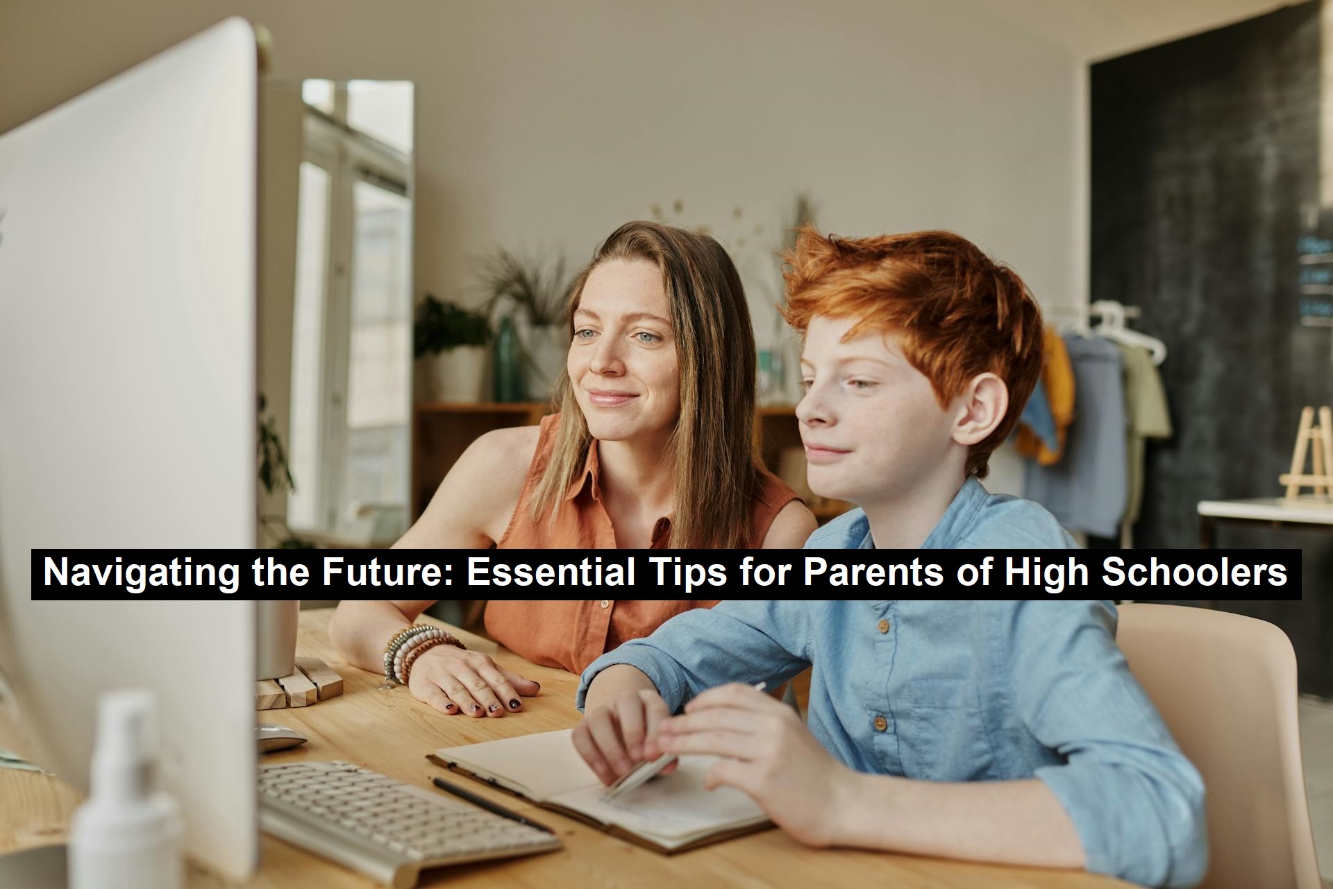 Navigating the Future: Essential Tips for Parents of High Schoolers